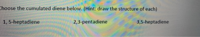 Solved Choose the cumulated diene below. (Hint: draw the | Chegg.com