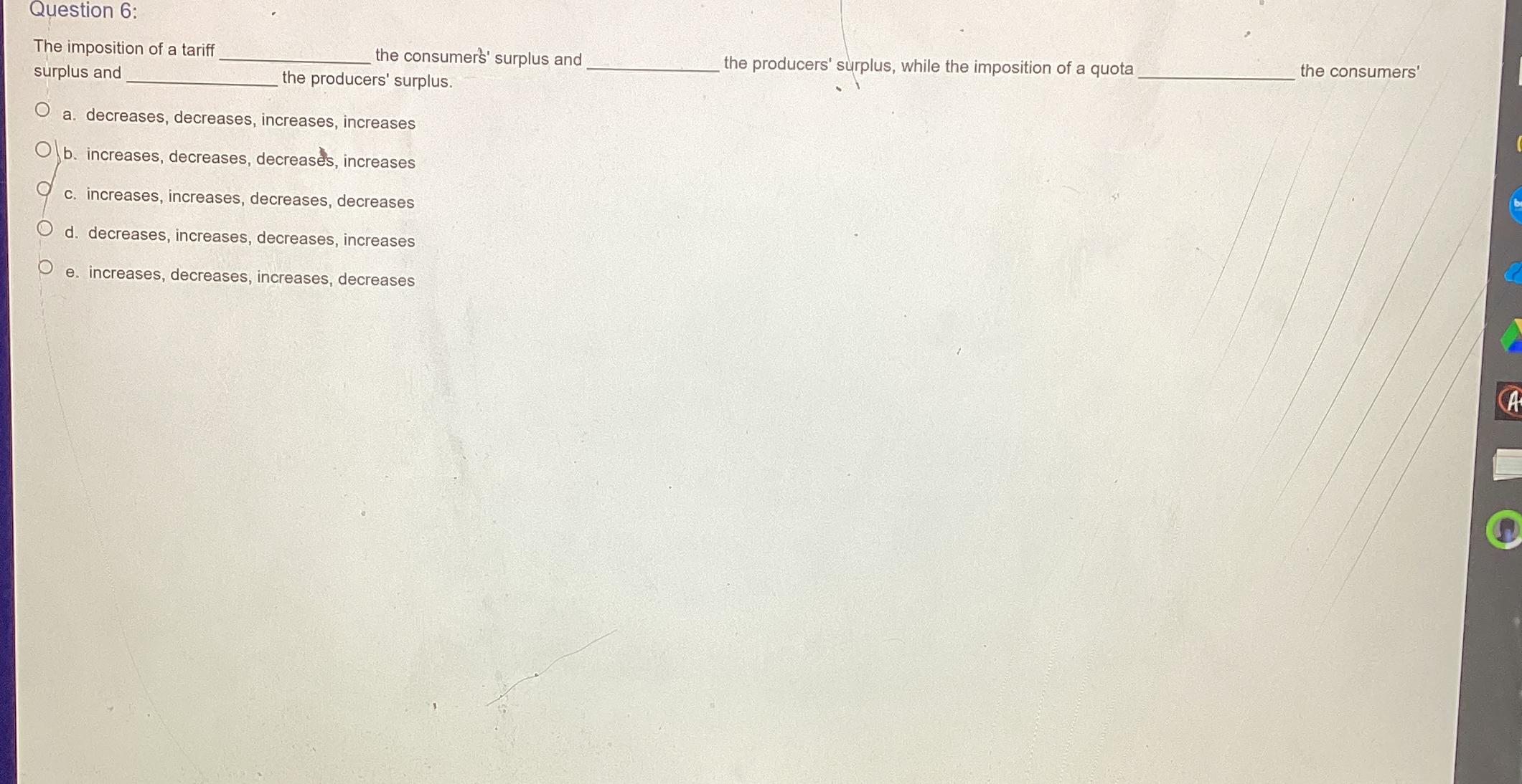 Solved Question 6:The imposition of a tariff the consumer's' | Chegg.com