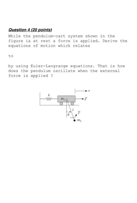 Solved Question 4 (20 points) While the pendulum-cart system | Chegg.com Solved Question 4 (20 points) While the pendulum-cart system | Chegg.com
