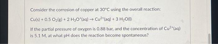Solved Consider the corrosion of copper at 30°C using the | Chegg.com