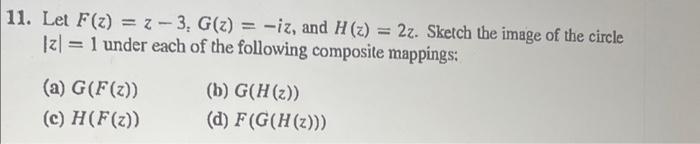Solved 1. Let F(z)=z−3,G(z)=−iz, and H(z)=2z. Sketch the | Chegg.com