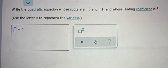 Solved Write the quadratic equation whose roots are -3 and | Chegg.com