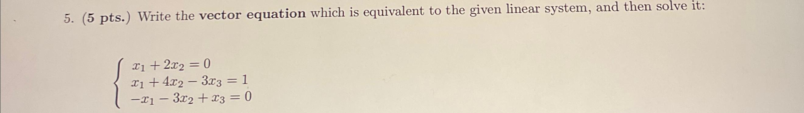 Solved (5 ﻿pts.) ﻿Write the vector equation which is | Chegg.com