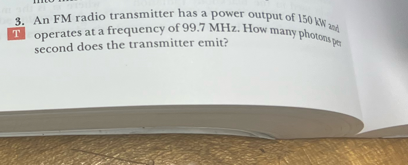 Solved An FM radio transmitter has a power output of 150kW | Chegg.com