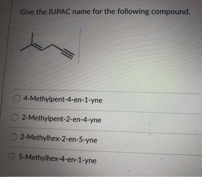 Solved Give the IUPAC name for the following compound. | Chegg.com