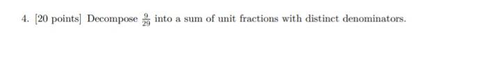 Solved 4. (20 points) Decompose into a sum of unit fractions | Chegg.com
