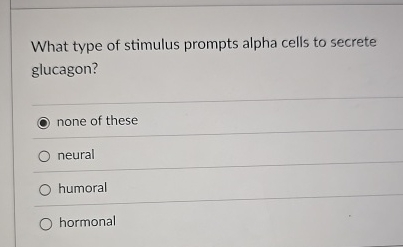 Solved What type of stimulus prompts alpha cells to | Chegg.com
