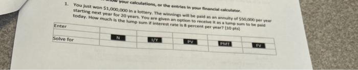 Solved 1. You just won $1,000,000 in a lottery. The winnings | Chegg.com
