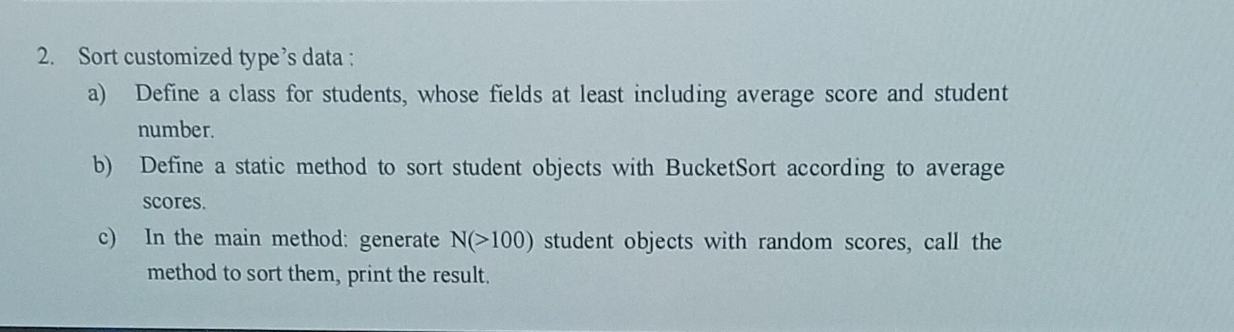 Solved 2. Sort customized type's data : a) Define a class | Chegg.com