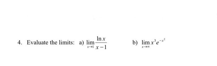 Solved ln x x→lx-1 4. Evaluate the limits: a) lim b) lim | Chegg.com