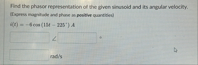 Find the phasor representation of the given sinusoid | Chegg.com