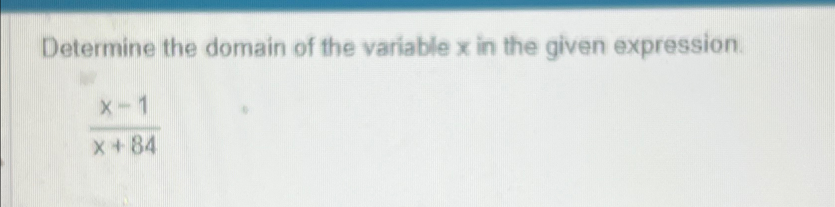 Solved Determine the domain of the variable x ﻿in the given | Chegg.com