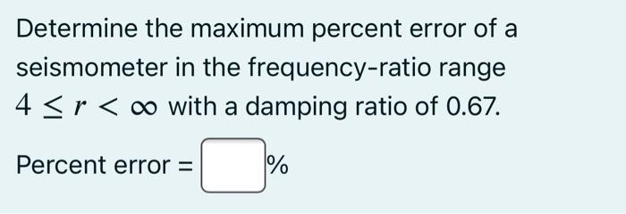 Solved Determine the maximum percent error of a seismometer | Chegg.com