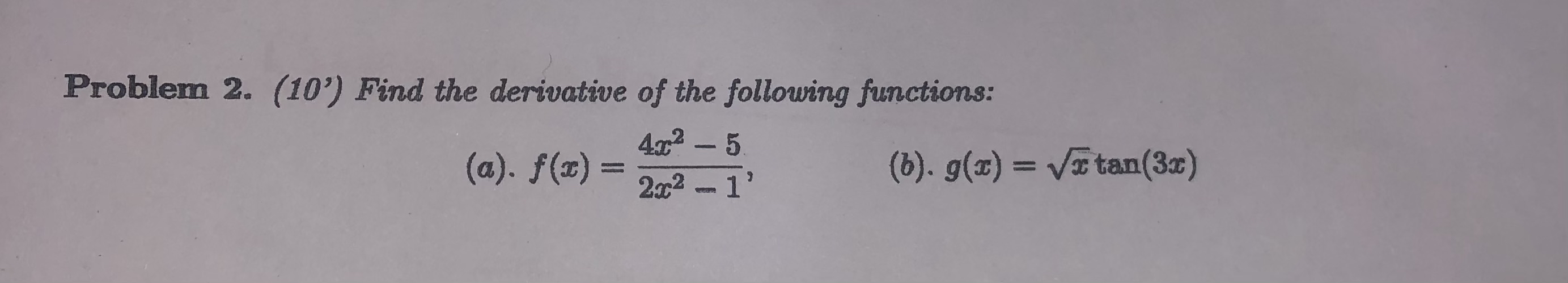 Solved Problem 2. (10') Find the derivative of the | Chegg.com Solved Problem 2. (10') Find the derivative of the | Chegg.com