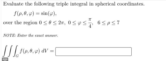Solved Evaluate the following triple integral in spherical | Chegg.com