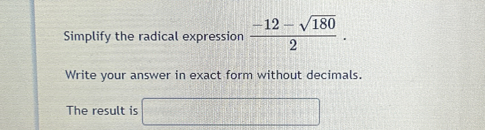 Solved Simplify the radical expression -12-18022Write your | Chegg.com