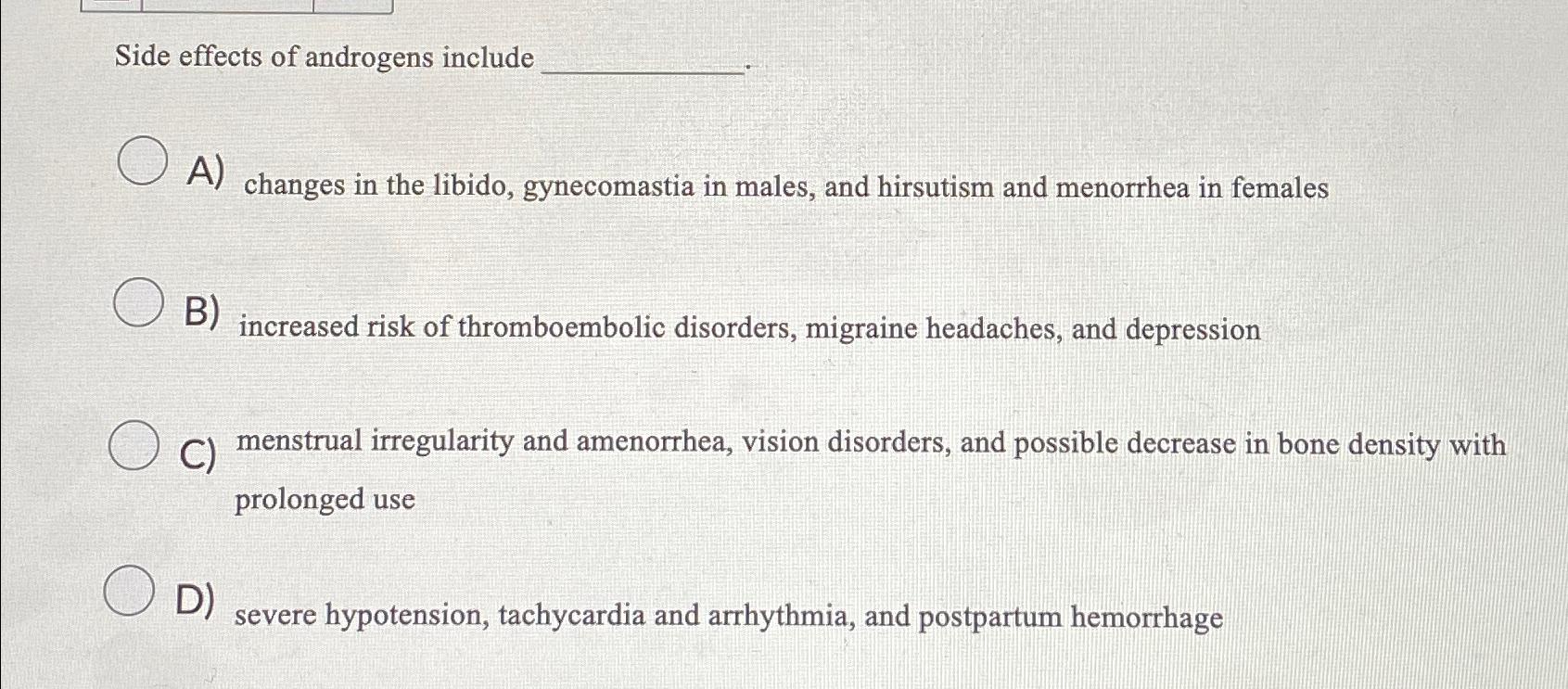Solved Side effects of androgens includeA) ﻿changes in the | Chegg.com