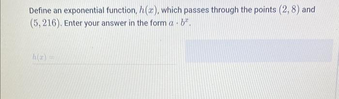 Solved Define an exponential function, h(x), which passes | Chegg.com