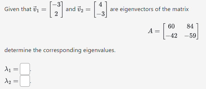 Solved Given that vec(v)1=[-32] ﻿and vec(v)2=[4-3] ﻿are | Chegg.com