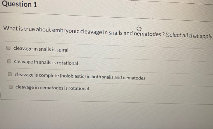 Solved Question 1 What is true about embryonic cleavage in | Chegg.com