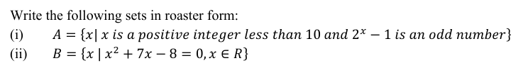 Write the following sets in roaster form:(i) A={x|x | Chegg.com
