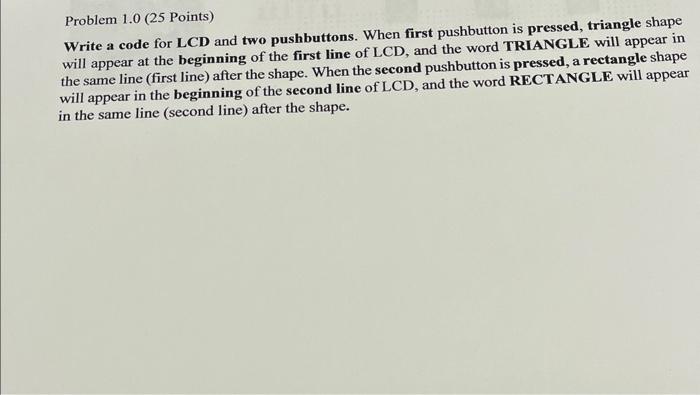 Solved Problem 1.0 (25 Points) Write a code for LCD and two | Chegg.com