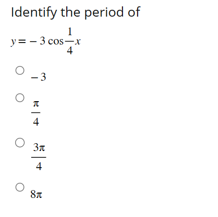 Solved Identify the period ofy=-3cos(14x)-3π43π48π | Chegg.com