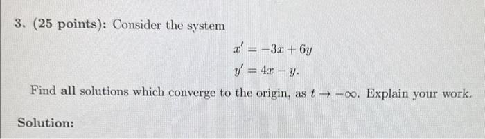 Solved 3. (25 points): Consider the system x′=−3x+6yy′=4x−y. | Chegg.com