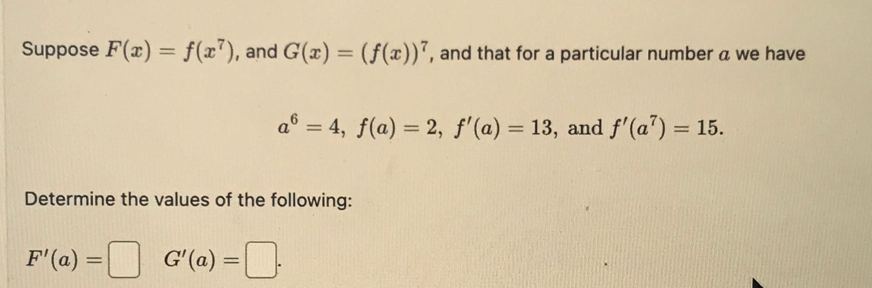 Solved Suppose F(x)=f(x7), ﻿and G(x)=(f(x))7, ﻿and that for | Chegg.com
