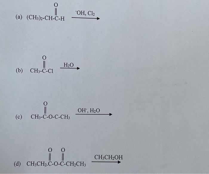 Solved O "OH, Cl2 (a) (CH3)2-CH-C-H O HO (b) CH3-C-C1 LOCCHI | Chegg.com