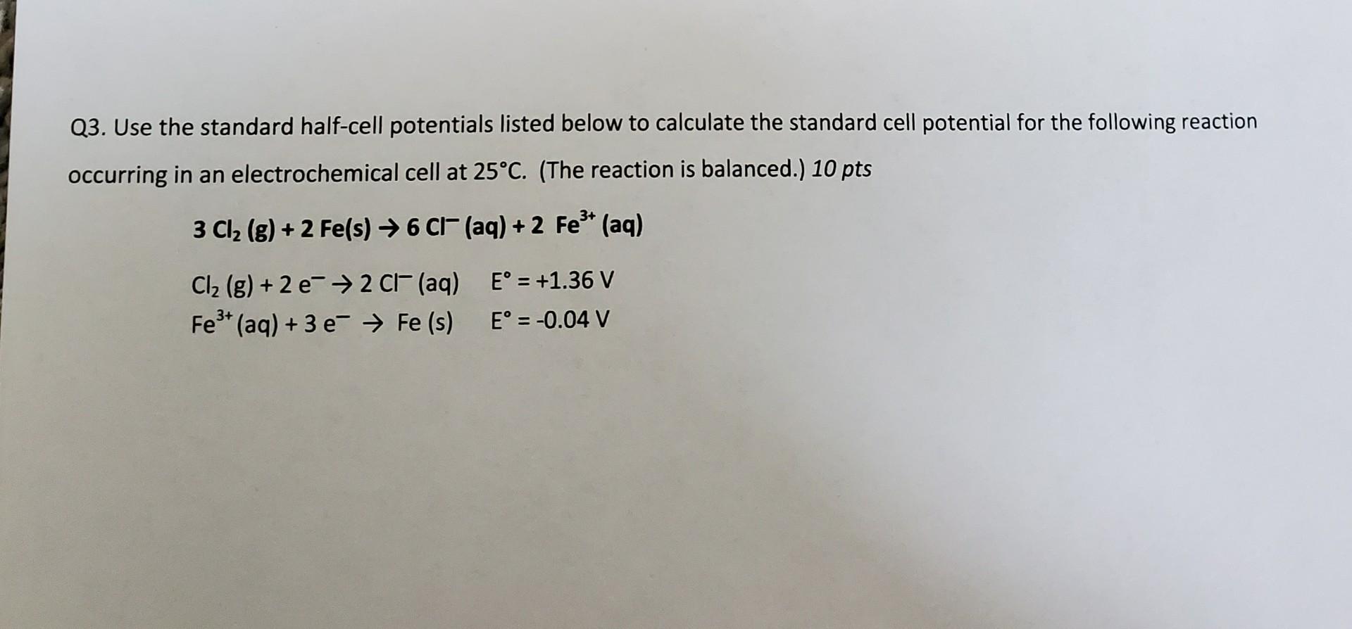 Solved Q3. Use the standard half-cell potentials listed | Chegg.com