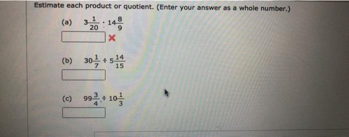 Solved Estimate each product or quotient. (Enter your answer | Chegg.com