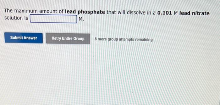 Solved The maximum amount of lead phosphate that will | Chegg.com