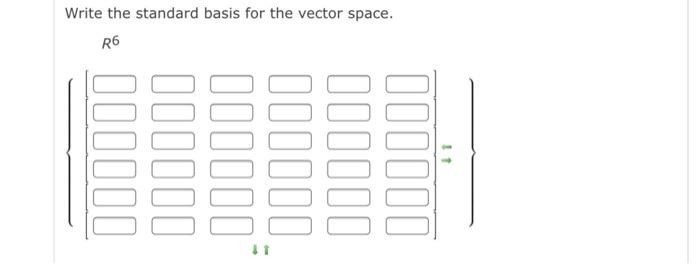 Solved Write the standard basis for the vector space. R6 | Chegg.com