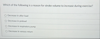 Solved Which of the following is a reason for stroke volume | Chegg.com
