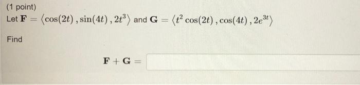 Solved Let F= cos(2t),sin(4t),2t3 and | Chegg.com