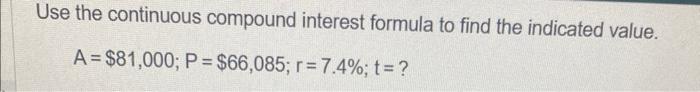 Solved Use the continuous compound interest formula to find | Chegg.com