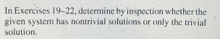 Solved In Exercises 19-22, determine by inspection whether | Chegg.com