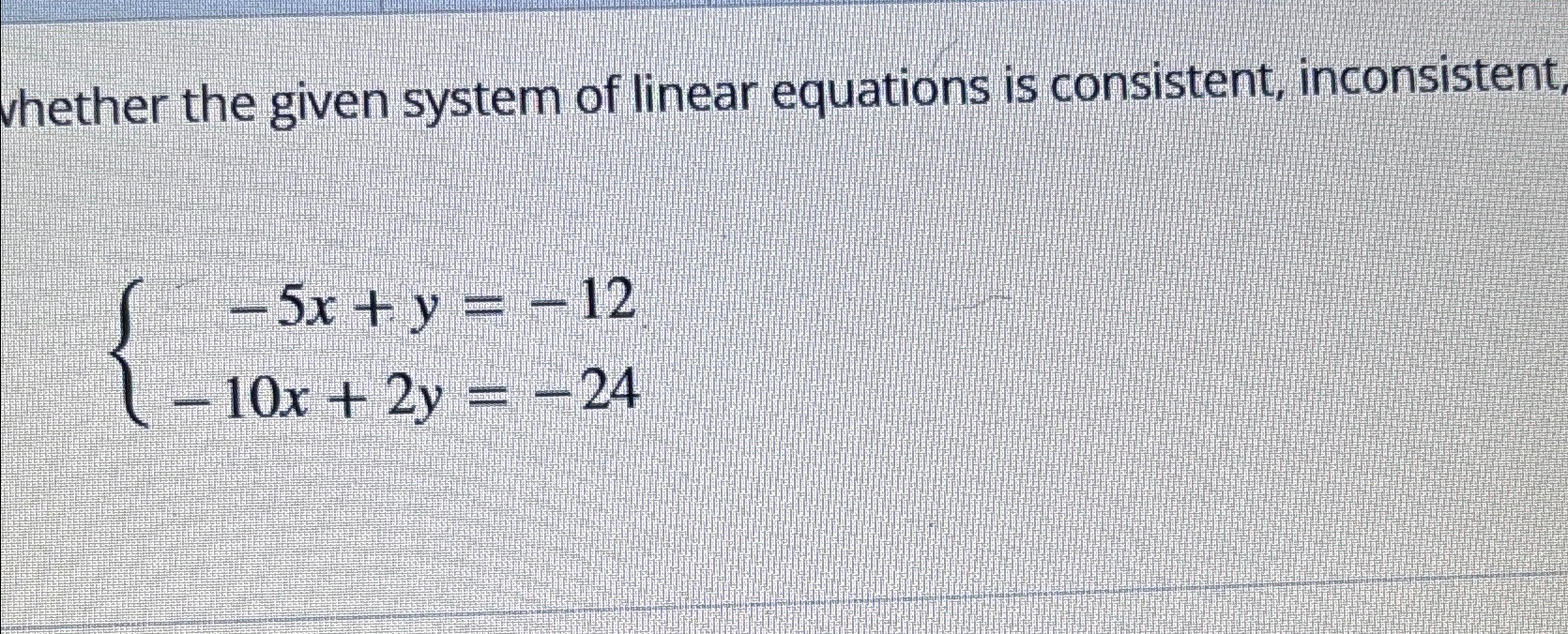 Solved whether the given system of linear equations is | Chegg.com