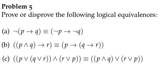 Solved Problem 5 Prove or disprove the following logical | Chegg.com