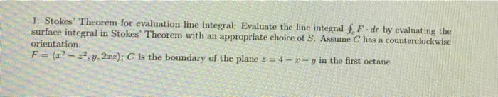 Solved 1. Stokes' Theorem for evaluation line integral; | Chegg.com