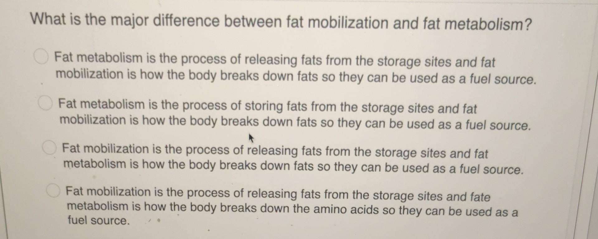 Solved What is the major difference between fat mobilization | Chegg.com