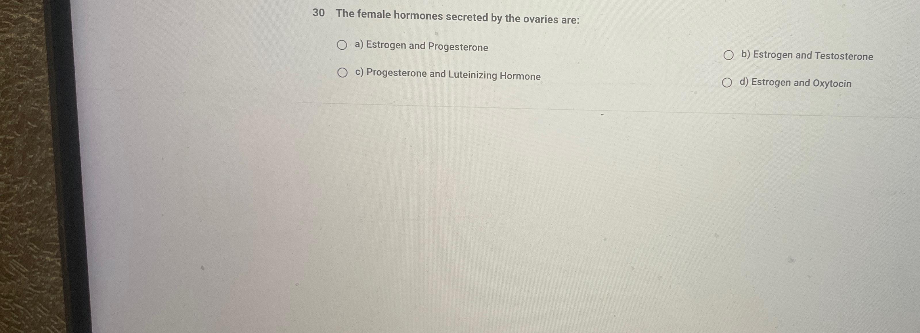 Solved 30 ﻿The female hormones secreted by the ovaries | Chegg.com