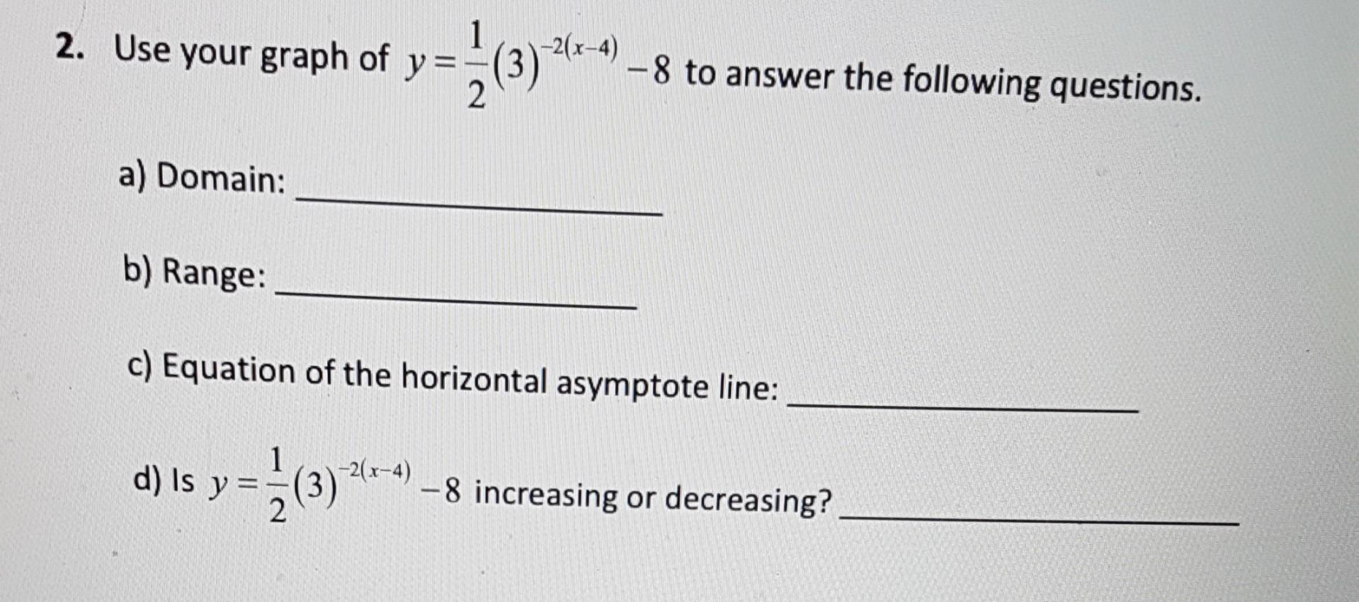 Solved 2. Use your graph of y=21(3)−2(x−4)−8 to answer the | Chegg.com