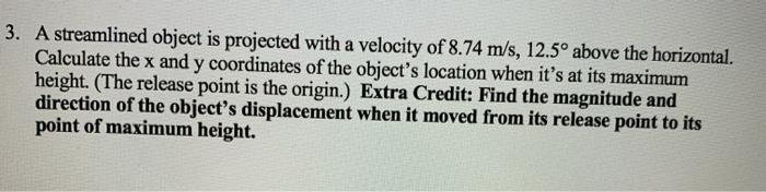 Solved 3. A streamlined object is projected with a velocity | Chegg.com