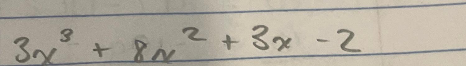 Solved 3x3+8x2+3x-2 | Chegg.com