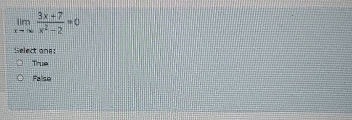 Solved limx→∞3x+7x2-2=0Select one:TrueFalse | Chegg.com