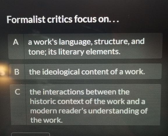 Solved Formalist critics focus on...A a work's language, | Chegg.com