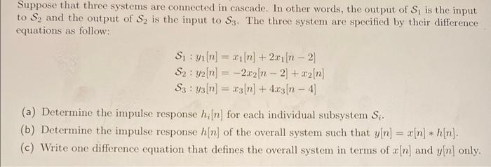 Solved Suppose that three systems are connected in cascade. | Chegg.com