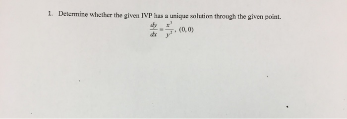 Solved 1. Determine whether the given IVP has a unique | Chegg.com